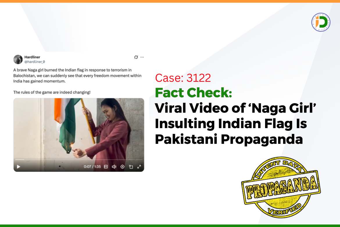 Fact Check: Viral Video of ‘Naga Girl’ Insulting Indian Flag Is Pakistani Propaganda - D-Intent Data